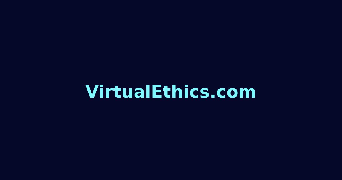 What Is Virtual Ethics? A Beginner’s Guide to Morality in Digital ...